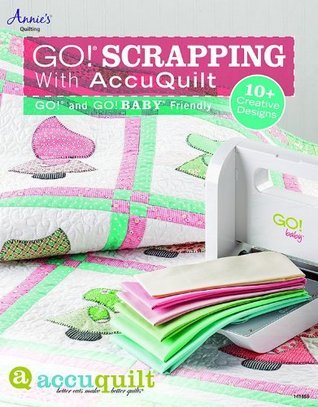 GO! Scrapping With AccuQuilt: GO! and GO! BABY Friendly by Annie's ...