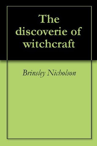 The discoverie of witchcraft by Reginald Scot | Goodreads