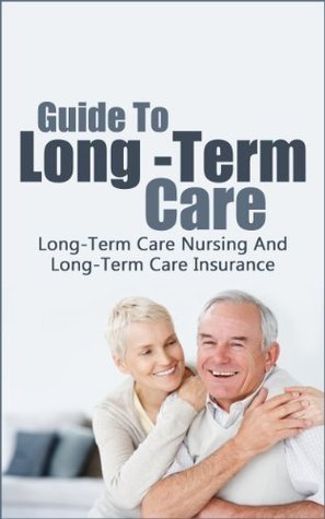 Long Term Care: Everything You Need To Know About Long Term Care ...