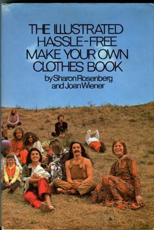 The Illustrated Hassle-Free Make Your Own Clothes Book by Sharon ...