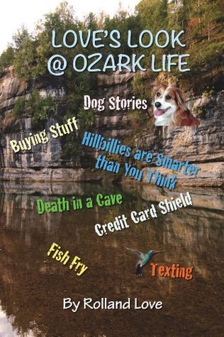 Love's Look @ Ozark Life by Rolland Love | Goodreads