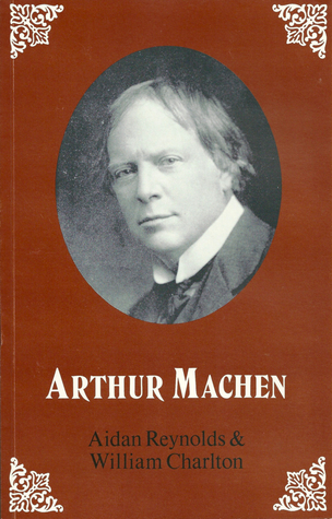 Arthur Machen: A Short Account of His Life and Work by Aidan Reynolds ...