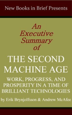 An Executive Summary of 'The Second Machine Age: Work, Progress, and ...
