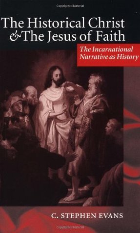 The Historical Christ and the Jesus of Faith: The Incarnational ...