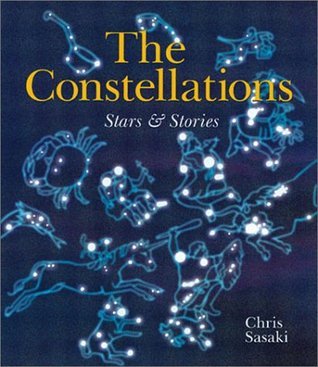 The Constellations: Stars & Stories by Chris Sasaki | Goodreads
