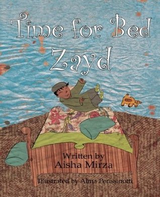Time for Bed Zayd by Aisha Mirza | Goodreads