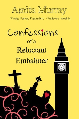 Confessions of a Reluctant Embalmer by Amita Murray | Goodreads