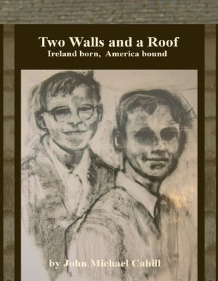 Two Walls and a Roof by John Michael Cahill | Goodreads
