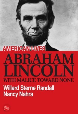 Abraham Lincoln: With Malice Toward None by Willard Sterne Randall ...