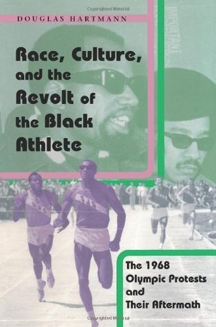 Race, Culture, and the Revolt of the Black Athlete: The 1968 Olympic ...