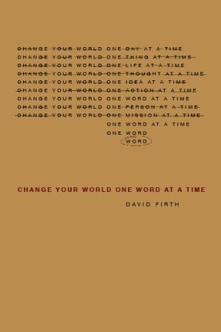 Change Your World One Word At A Time: How the way we speak creates our ...