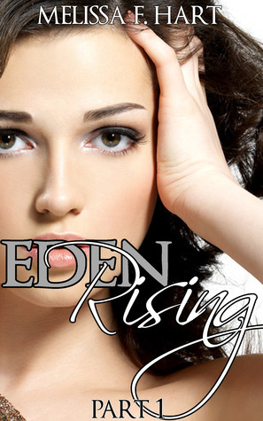 Eden Rising - Part 1 (Eden Rising, #1) by Melissa F. Hart | Goodreads