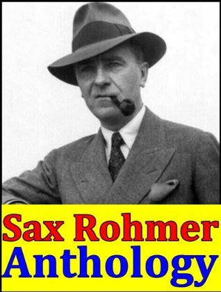 Sax Rohmer, Anthology by Sax Rohmer | Goodreads