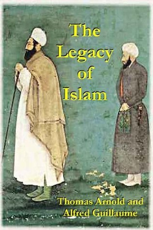 The Legacy of Islam by Alfred Guillaume | Goodreads