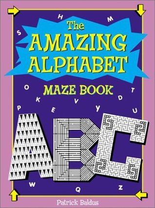 Amazing Alphabet Maze Book by Patrick Baldus | Goodreads