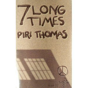 Seven Long Times by Piri Thomas | Goodreads