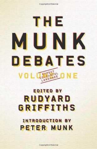 The Munk Debates: Volume One by Rudyard Griffiths | Goodreads
