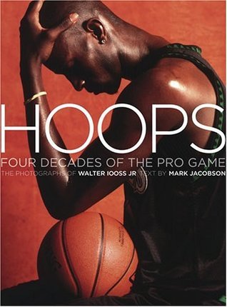 Hoops: Four Decades of the Pro Game by Walter Iooss Jr. | Goodreads