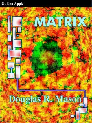 Matrix by Douglas R. Mason | Goodreads
