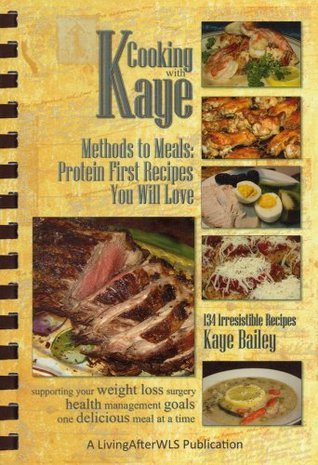 Cooking with Kaye Methods to Meals: Protein First Recipes You Will Love ...