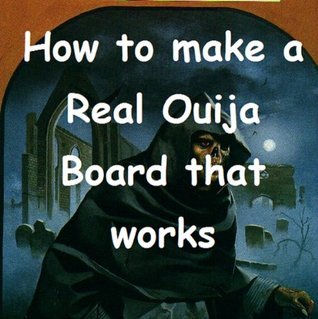 How to make a Real Ouija Board that works by Dr Raymond Haller | Goodreads