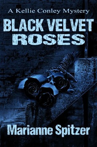 Black Velvet Roses (Kellie Conley Mystery) by Marianne Spitzer | Goodreads