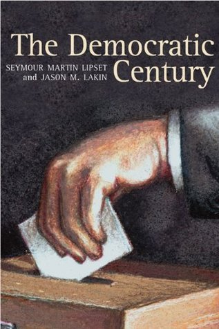 The Democratic Century (Volume 9) by Seymour Martin Lipset | Goodreads