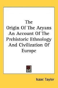 The Origins of the Aryans by Isaac Taylor | Goodreads