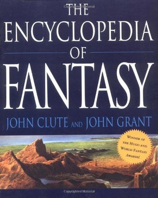 The Encyclopedia of Fantasy by John Clute | Goodreads