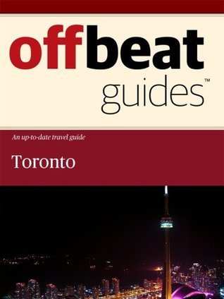 Toronto Travel Guide by Offbeat Guides | Goodreads