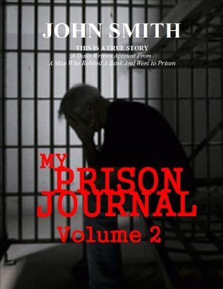 My Prison Journal - Volume 2 by John Smith | Goodreads