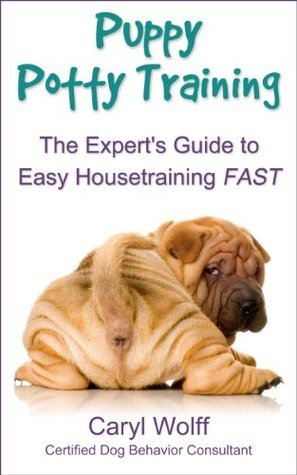 Puppy Potty Training - The Expert's Guide to Easy Housetraining FAST by ...