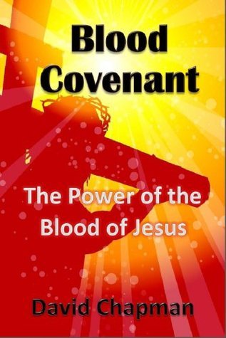 Blood Covenant: The Power of the Blood of Jesus by David Chapman ...