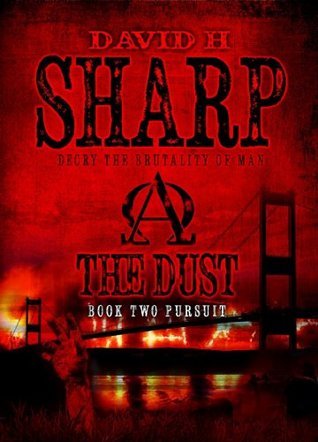 Pursuit (The Dust #2) by David H. Sharp | Goodreads