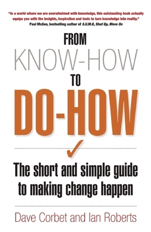 From Know-How To Do-How: The Short and Simple Guide to Making Change ...