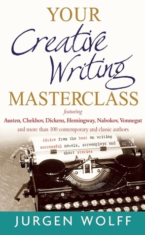 Your Creative Writing Masterclass by Jürgen Wolff | Goodreads