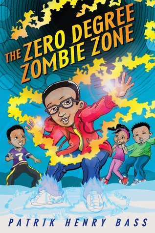 The Zero Degree Zombie Zone by Patrik Henry Bass | Goodreads