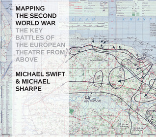 Mapping The Second World War: The Key Battles of the European Theatre ...
