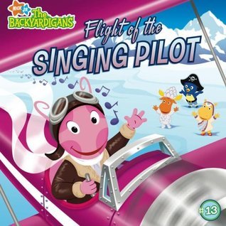 Flight of the Singing Pilot (The Backyardigans) by Susan Hall | Goodreads