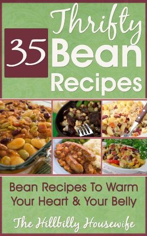 The Thrifty Bean Cookbook: 35 Bean Recipes To Warm Your Heart & Your ...