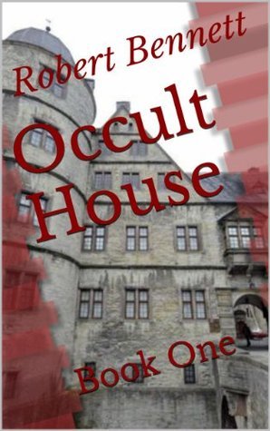 Occult House Book One: Book One by Robert Bennett | Goodreads