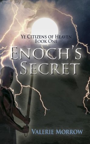 Enoch's Secret (Ye Citizens of Heaven) by Valerie Morrow | Goodreads