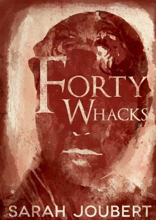Forty Whacks by Sarah Joubert | Goodreads