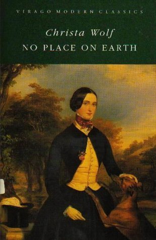 No Place on Earth (Virago Modern Classics) by Christa Wolf | Goodreads