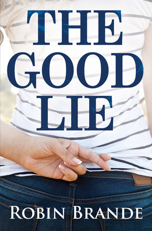 The Good Lie by Robin Brande | Goodreads