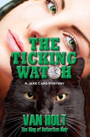 The Ticking Watch (The Jake Card Mysteries Book 7) by Van Holt | Goodreads