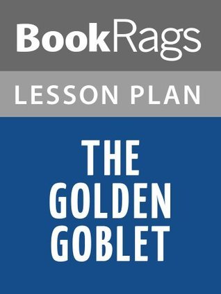 Lesson Plans The Golden Goblet by BookRags | Goodreads