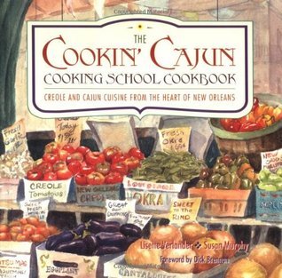 Cookin' Cajun Cooking School Cookbook: Creole and Cajun Cuisine from ...