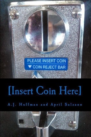 [Insert Coin Here] by A.J. Huffman | Goodreads