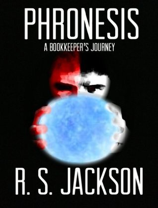 Phronesis by R.S. Jackson | Goodreads
